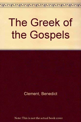 The Greek of the Gospels: Clement, Benedict: 9781858452371: Amazon.com ...