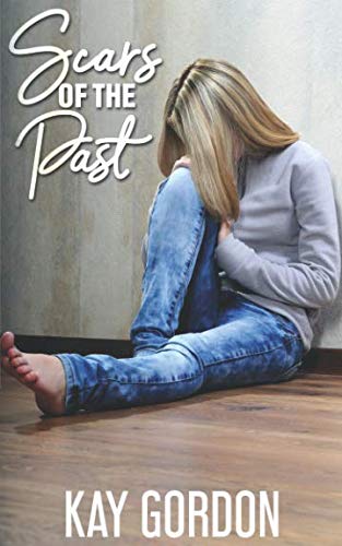 Scars of the Past: Gordon, Kay: 9781974107643: Amazon.com: Books
