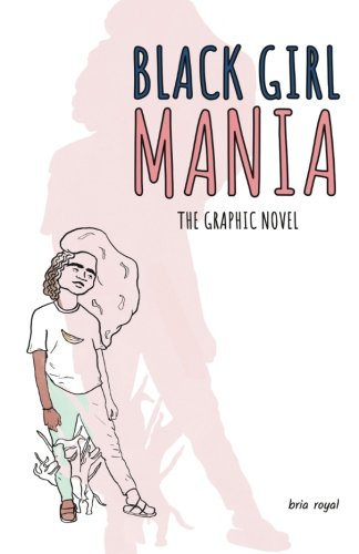 Black Girl Mania: The Graphic Novel: Royal, Bria: 9781979220279: Amazon ...