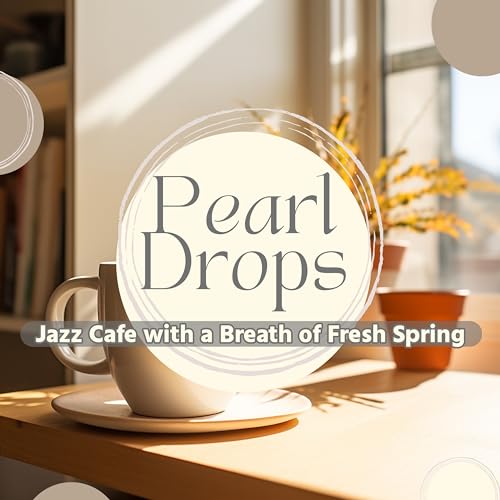 Amazon.co.jp: Jazz Cafe with a Breath of Fresh Spring : Pearl Drops ...