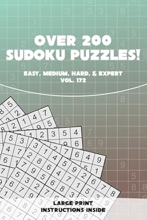 Over 200 Sudoku Puzzles! vol. 172: Easy, medium, hard, & expert. Large ...