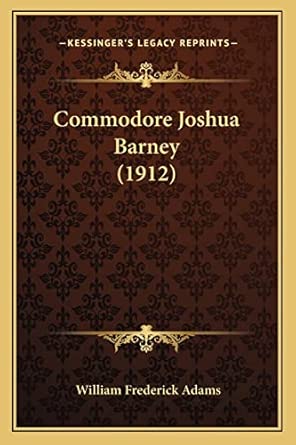 Commodore Joshua Barney (1912) : Adams, William Frederick: Amazon.co.za ...