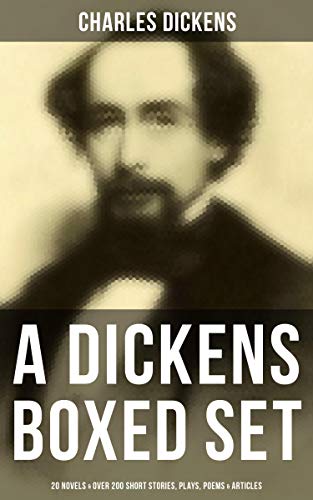 A Dickens Boxed Set: 20 Novels & Over 200 Short Stories, Plays, Poems ...
