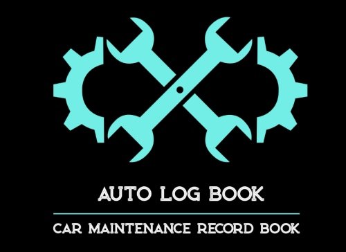 Auto Log Book : Car Maintenance Record Book: Car Maintenance,Vehicle ...