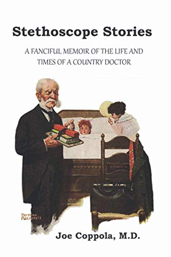 Stethoscope Stories: A Fanciful Memoir of the Life and Times of a ...
