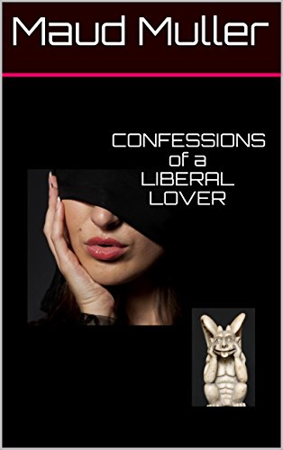 Confessions of a Liberal Lover - Kindle edition by Muller, Maud ...