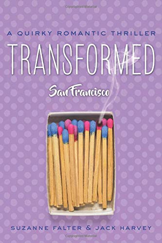 Transformed: San Francisco: A Quirky Romantic Thriller (Quirky Queer ...