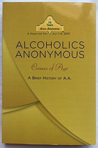 Alcoholics Anonymous Comes of Age: brief histury of a.a.: 9781934149171 ...
