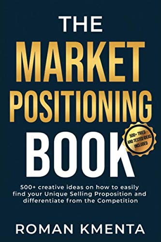 The Market Positioning Book: 500+ creative ideas how to easily find ...