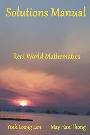 Solutions Manual: Real World Mathematics: Len, Yink Loong, Thong, May ...