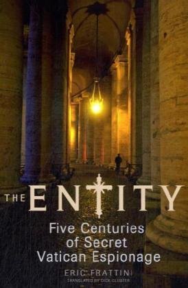 The Entity: Five Centuries of Secret Vatican Espionage : Frattini, Eric ...