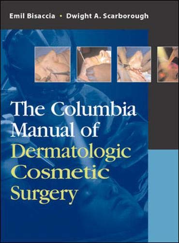 The Columbia Manual of Dermatologic Cosmetic Surgery: 9780838516263 ...