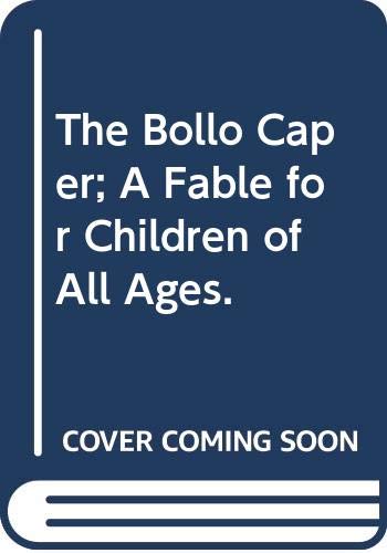 The Bollo Caper; A Fable for Children of All Ages.: Buchwald, Art ...