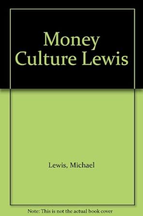 The Money Culture: Amazon.co.uk: Michael Lewis: 9780340582039: Books