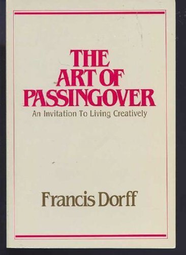 The Art of Passing Over: An Invitation to Living Creatively ...