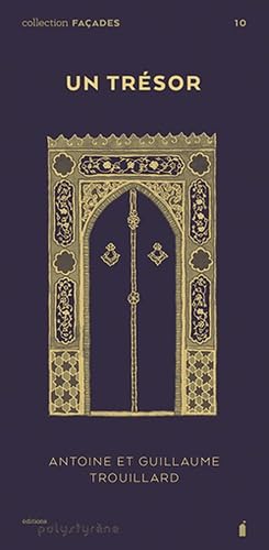 UN TRESOR (FACADES N 10) : Trouillard, Antoine, Trouillard, Guillaume ...