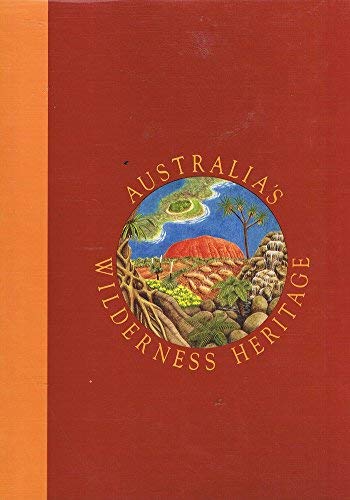 Australia's Wilderness Heritage : Vol. 1 World Heritage Areas: Geoff ...