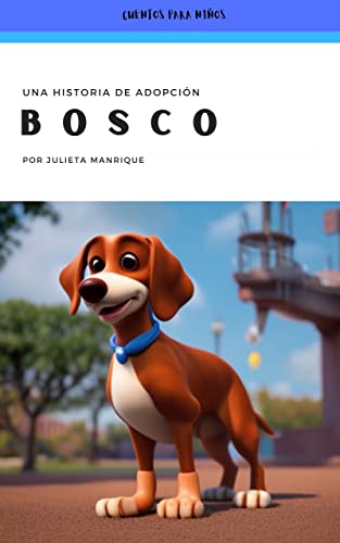 Bosco, el perro más especial: Una historia de adopción (Spanish Edition ...