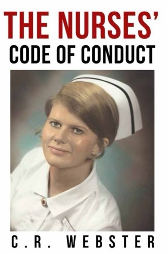 The Nurses' Code of Conduct: Amazon.co.uk: Webster, C R: 9781543284751 ...