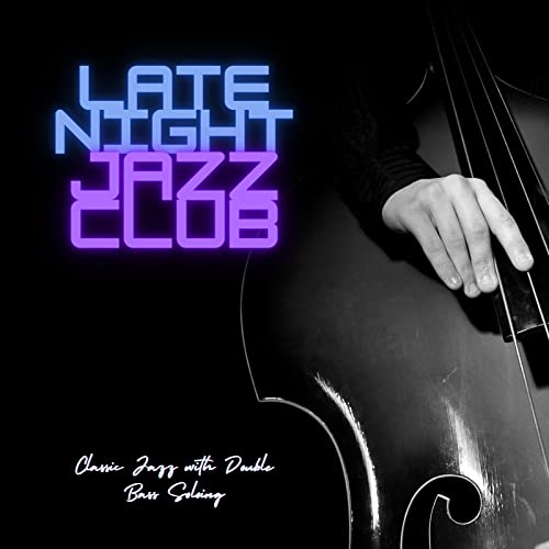 Amazon.com: Classic Jazz with Double Bass Soloing : Late Night Jazz ...