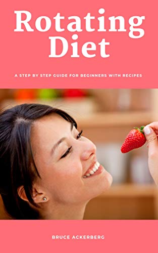 Food Rotation Diet: A Step by Step Guide for Beginners with Recipes ...