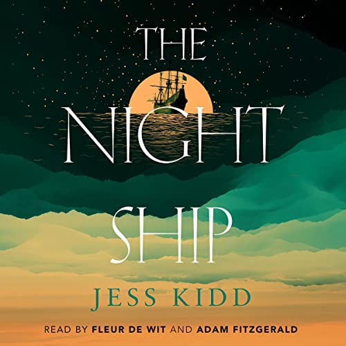 The Night Ship (Audio Download): Jess Kidd, Fleur De Wit, Adam ...