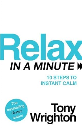 Relax in a Minute: 10 Steps to Instant Calm eBook : Wrighton, Tony ...