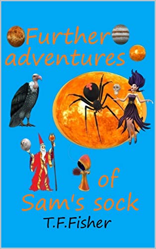 Further Adventure's of Sam's Sock: Sock Adventure's Book 2 (THE MYSTERY ...