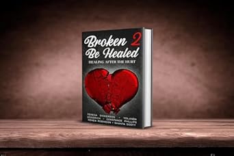 Amazon.com: Broken 2 Be Healed : Healing After The Hurt eBook ...