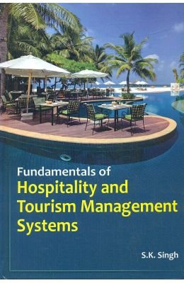 Fundamentals Of Hospitality And Tourism Management Systems: S.K.Singh ...