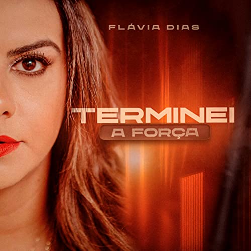 Écouter Terminei à Força de Flávia Dias sur Amazon Music Unlimited