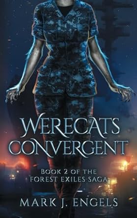 Werecats Convergent (Forest Exiles Saga): Engels, Mark J ...