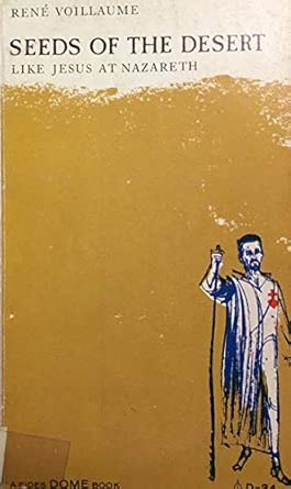 Seeds of the desert: Like Jesus at Nazareth (A Fides Dome book): Voillaume, ReneÌ : Amazon.com ...