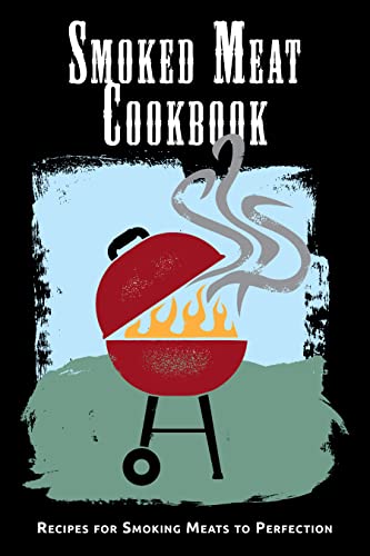 Smoked Meats Cookbook: Recipes for Smoking Meats to Perfection - Kindle ...