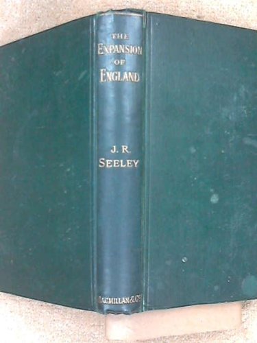 Expansion of England Two Courses of Lectures.: SEELEY, John Robert ...