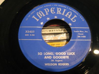 Weldon Rogers - So Long, Good Luck and Goodbye B/w Trying to Get to You ...