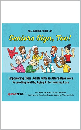 Seniors Sign, Too!: Empowering Older Adults with an Alternative Voice ...