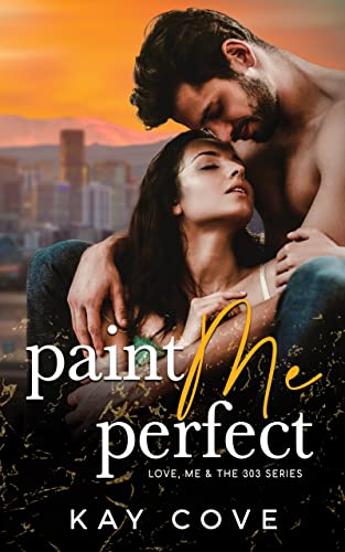 Amazon.com: Paint Me Perfect (Love, Me & the 303 Book 1) eBook : Cove ...