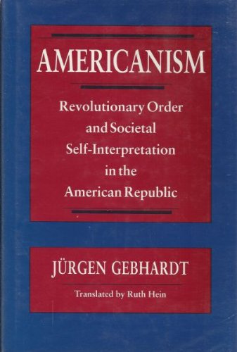 Americanism: Revolutionary Order and Societal Self-Interpretation in ...