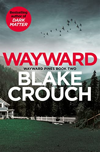 Wayward (Wayward Pines Book 2) eBook : Crouch, Blake: Amazon.co.uk ...