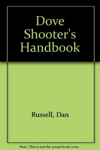 Dove Shooter's Handbook: Russell, Dan: 9780937866559: Amazon.com: Books