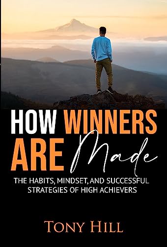 HOW WINNERS ARE MADE: THE HABITS, MINDSET, AND SUCCESSFUL STRATEGIES OF ...
