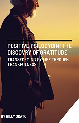 Amazon | Positive Psilocybin: The Discovery of Gratitude: Transforming ...