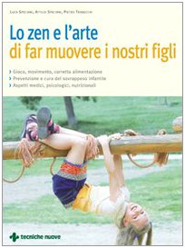 Lo zen e l'arte di far muovere i nostri figli : Speciani, Attilio, Speciani, Luca, Trabucchi ...