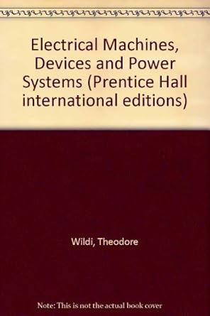 Electrical Machines, Devices and Power Systems (Prentice Hall ...