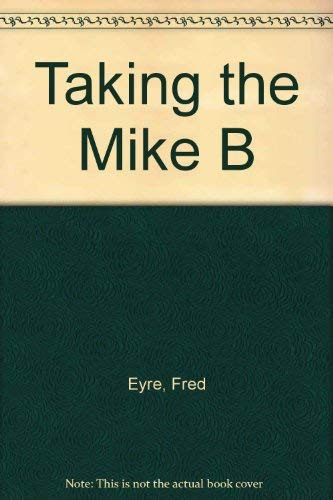 Taking the Mike : Eyre, Fred: Amazon.co.uk: Books