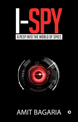 I-SPY : A peep into the world of Spies eBook : Amit Bagaria: Amazon.in ...