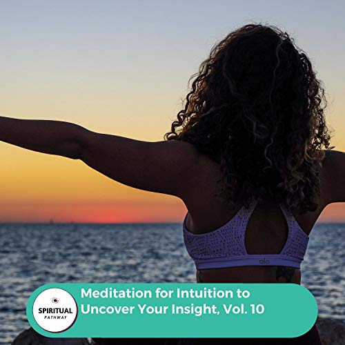 Écouter Meditation For Intuition To Uncover Your Insight, Vol. 10 par ...
