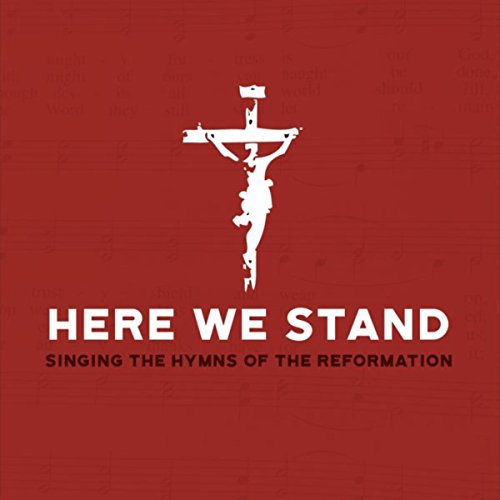 Play Here We Stand: Singing the Hymns of the Reformation by Higher ...