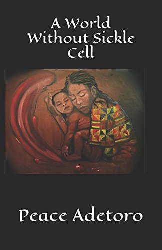 A World Without Sickle Cell : Adetoro, Peace: Amazon.co.uk: Books